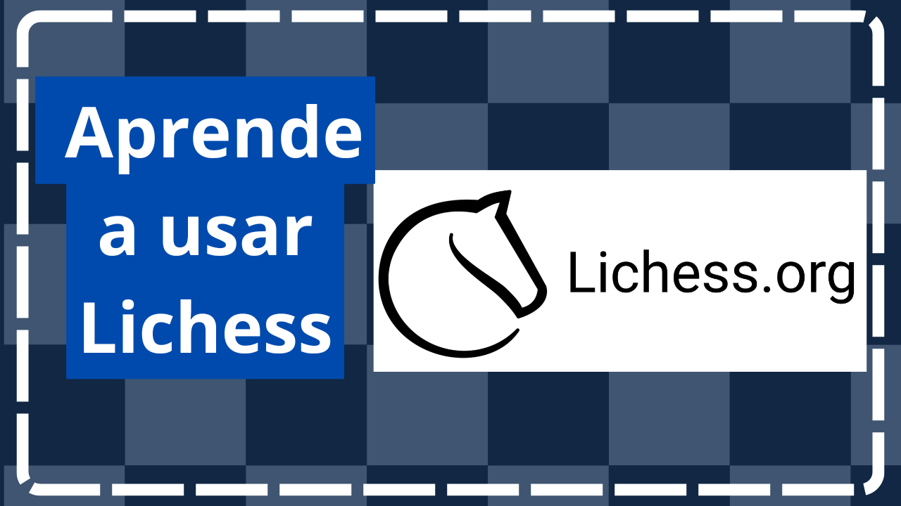 Lichess. Todo lo que necesitas saber - Caballeros del Tablero